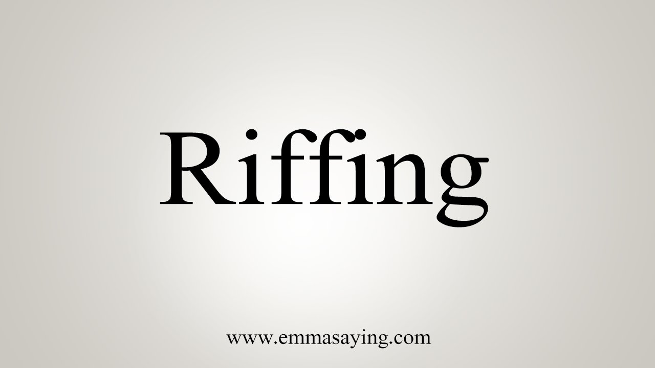 How To Say Riffing - YouTube