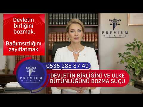 Devletin Birliğini ve Ülke Bütünlüğünü Bozma Suçu (TCK 302) |Premium Hukuk