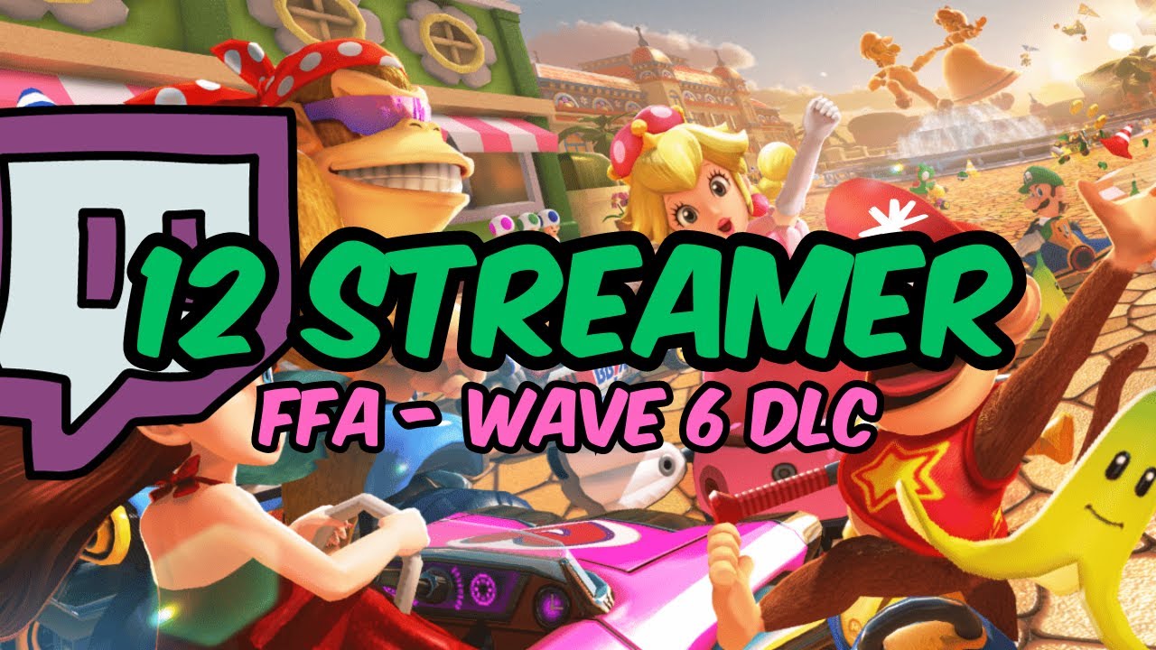 12 Streamers FFA - Wave 6 DLC tracks - Mario Kart 8 deluxe - YouTube