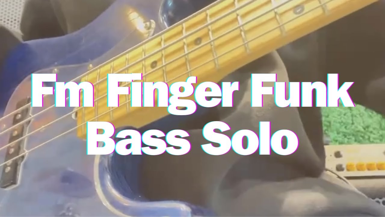Fm Finger Funk Bass Solo - YouTube