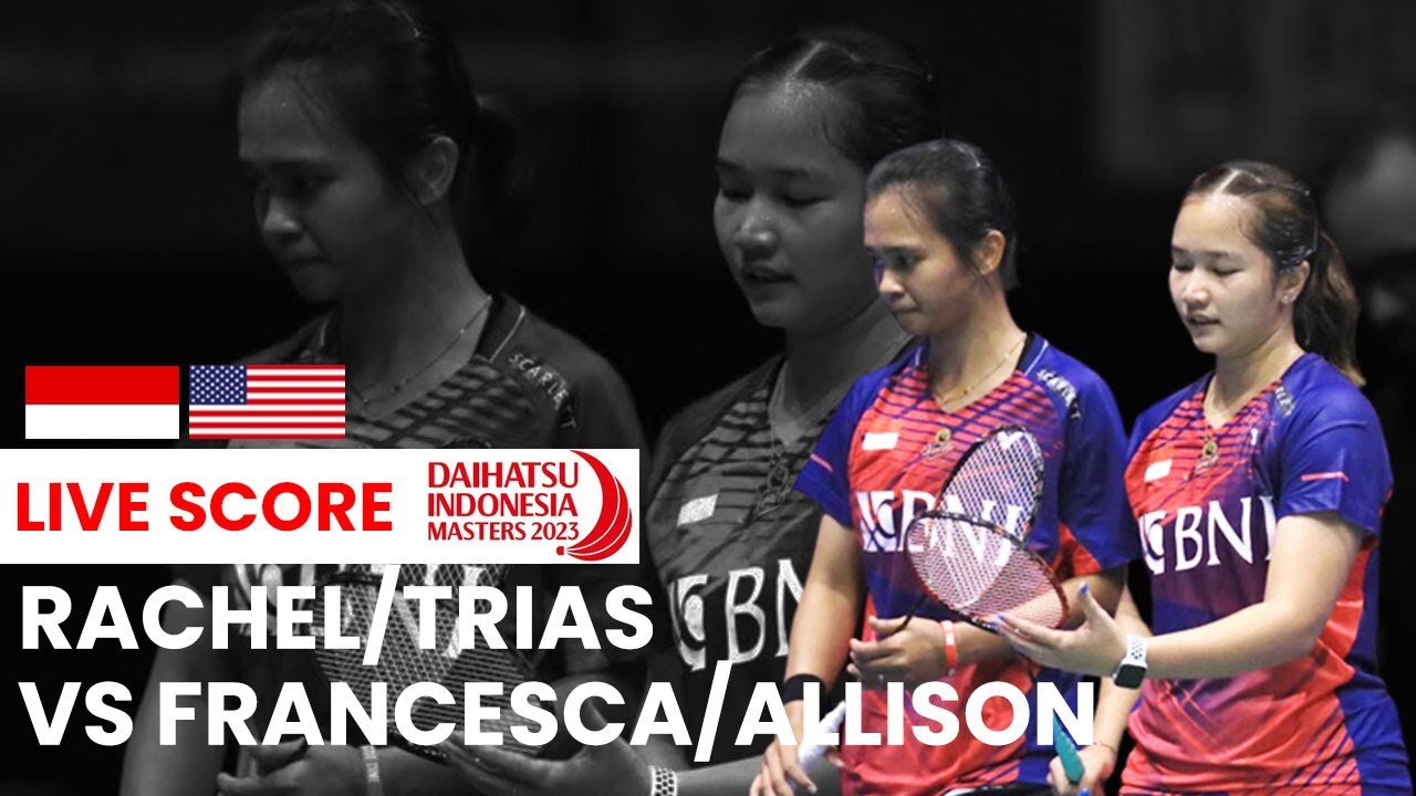 🔴LIVE SCORE Rachel/Trias vs Francesca/Allison | WD | INDONESIA MASTERS ...
