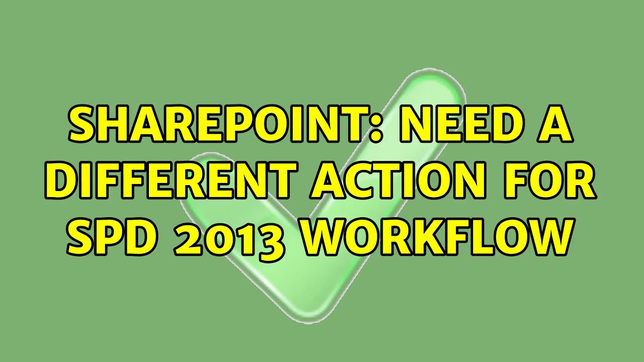 Sharepoint: Need a Different Action for SPD 2013 workflow - YouTube