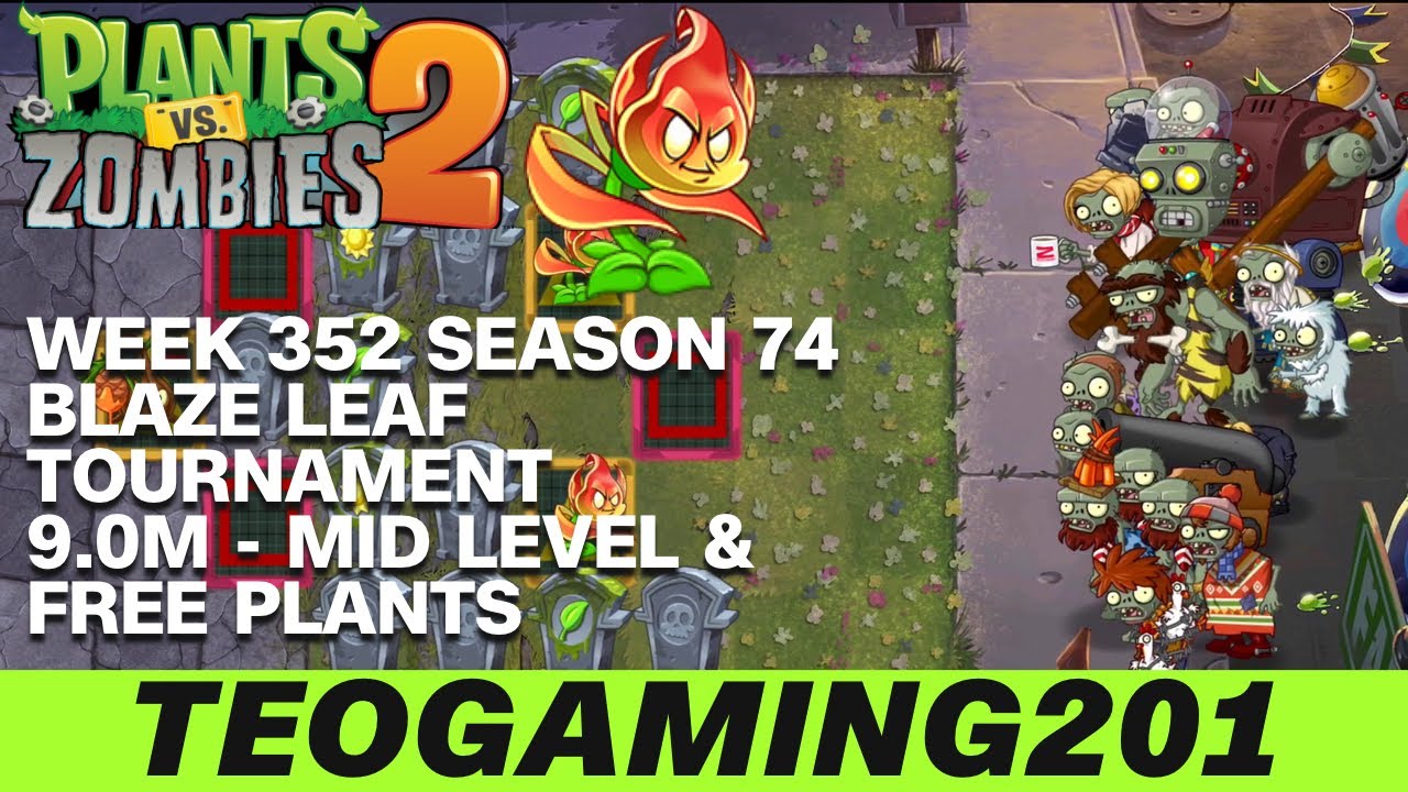 9.0M | Week 352 Blaze Leaf Tournament | PvZ 2 | Arena | Season 74 (MID ...