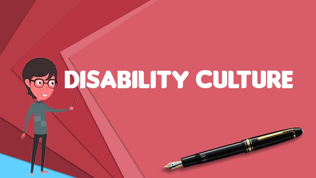 What is Disability culture?, Explain Disability culture, Define ...