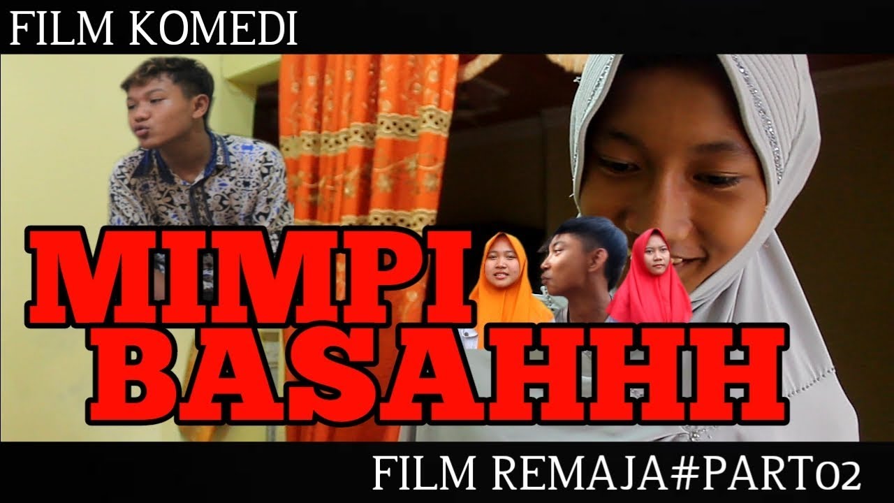 MIMPI BASAH Mimpi paling indah.|FILM REMAJA#PART02. - YouTube