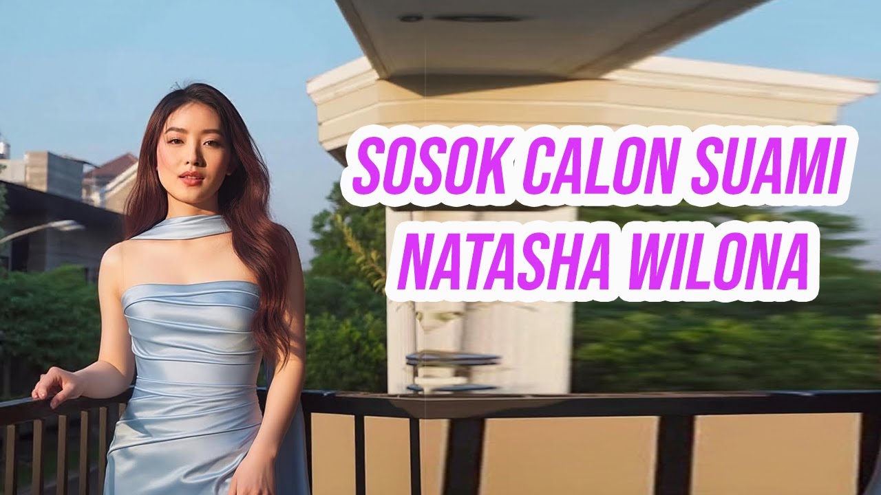 SOSWEET TERNYATA INI SOSOK CALON SUAMI NATASHA WILONA BUKAN VERREL ...