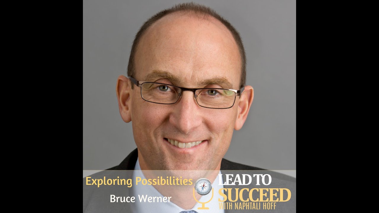 Exploring Possibilities With Bruce Werner: Lead To Succeed 95 - YouTube