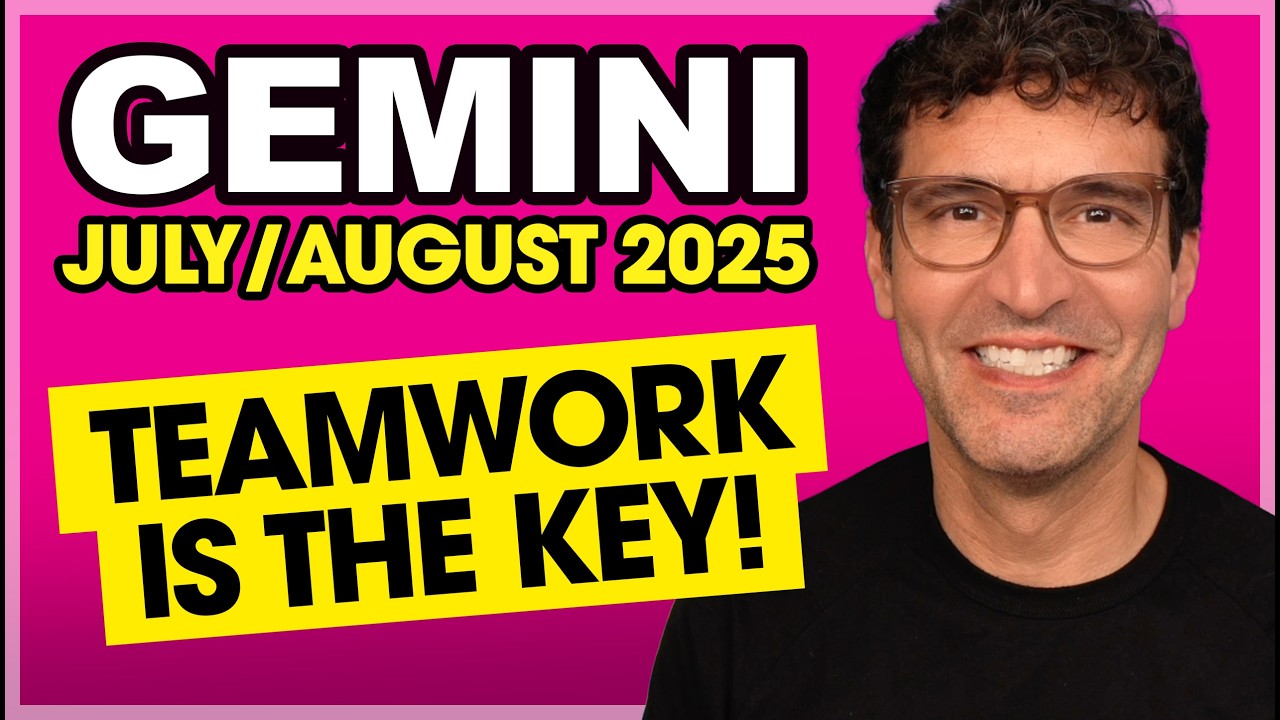 Gemini: Teamwork is the Key! • July & August 2025 - YouTube
