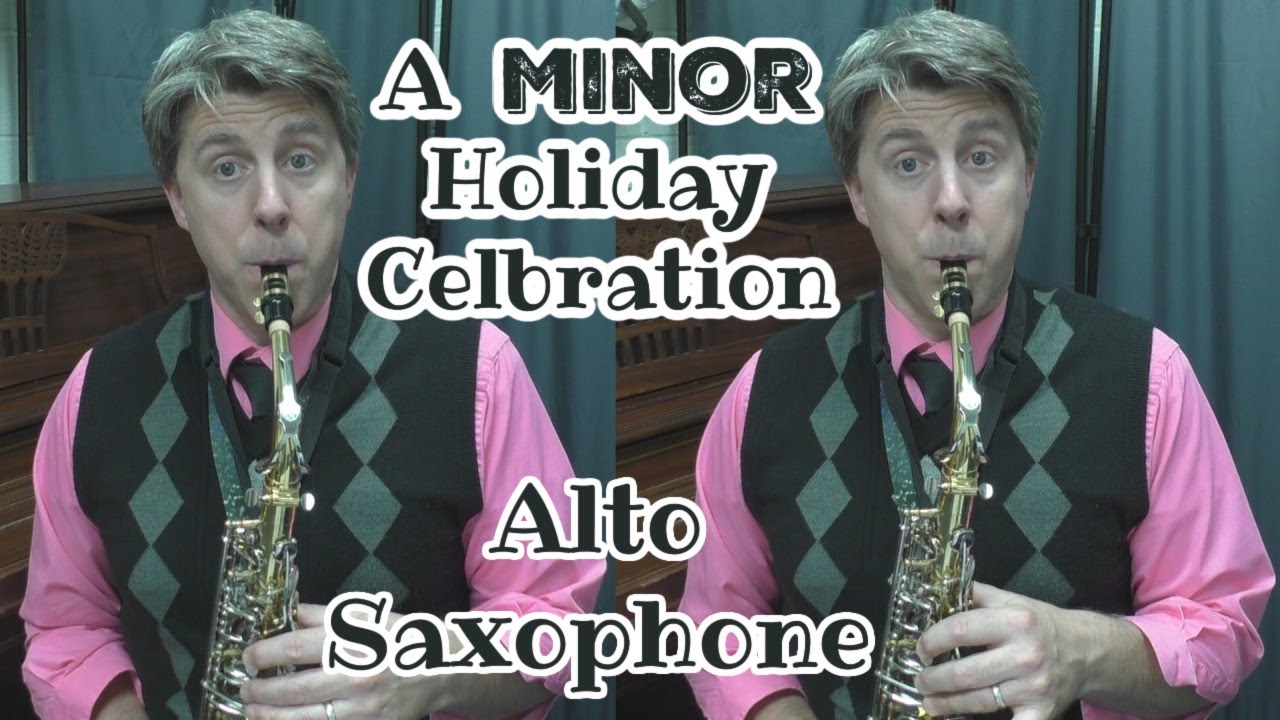 A Minor Holiday Celebration - Alto Saxophone Video #4 - YouTube Music