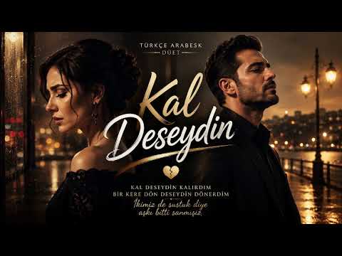 Kal Deseydin | Arabesk Düet 2026 | Damar Arabesk Aşk Şarkısı