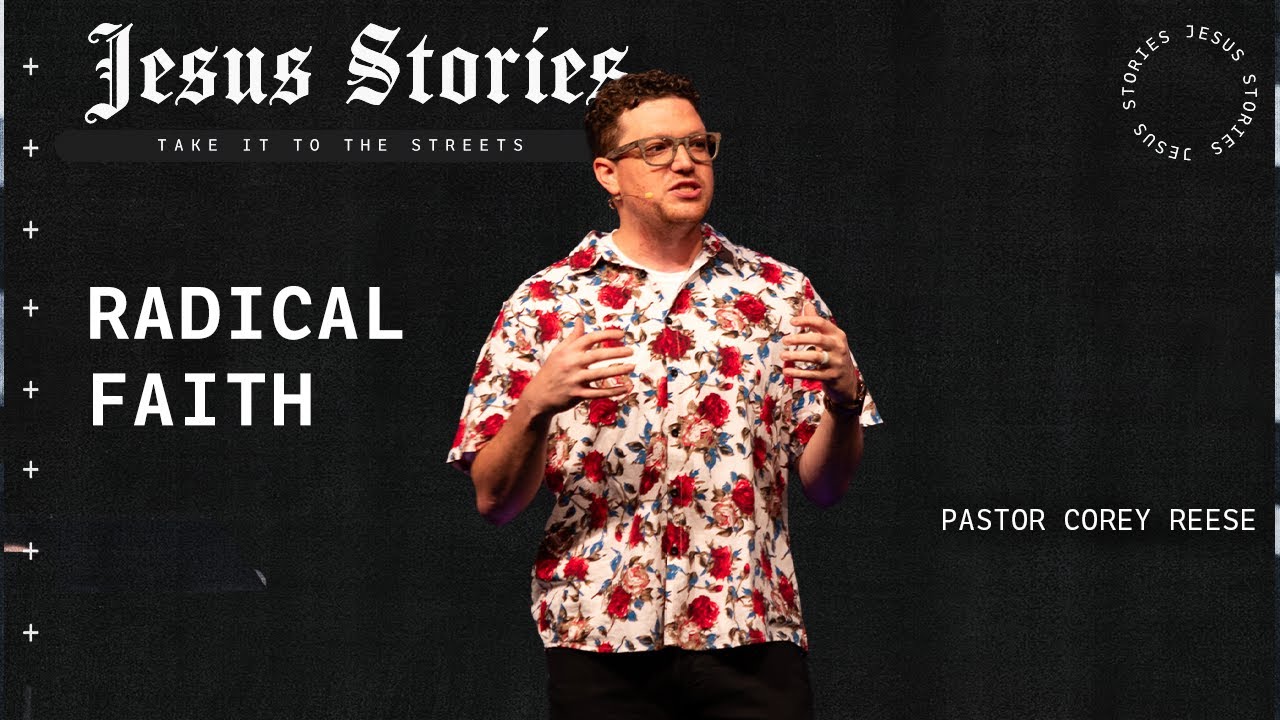 Radical Faith | Corey Reese | Jesus Stories - YouTube