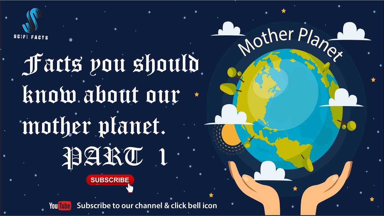 Facts You Should Know About Our Mother Planet Part 1 - YouTube