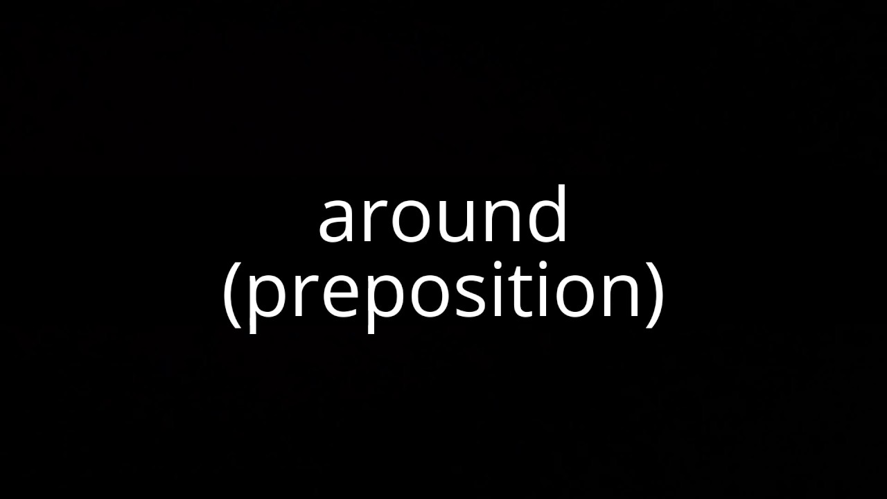 around (preposition) - YouTube