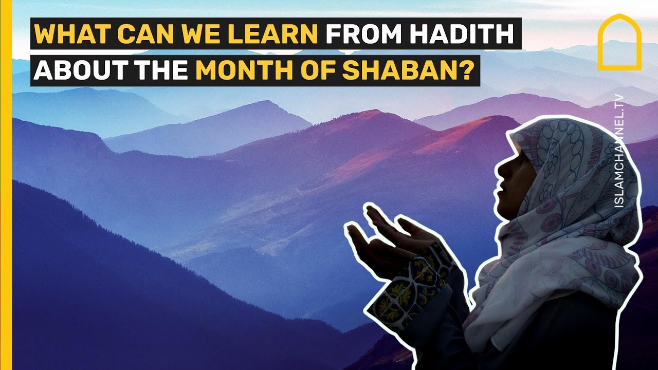 What can Muslims learn from Hadith about the month of Sha'ban? - YouTube