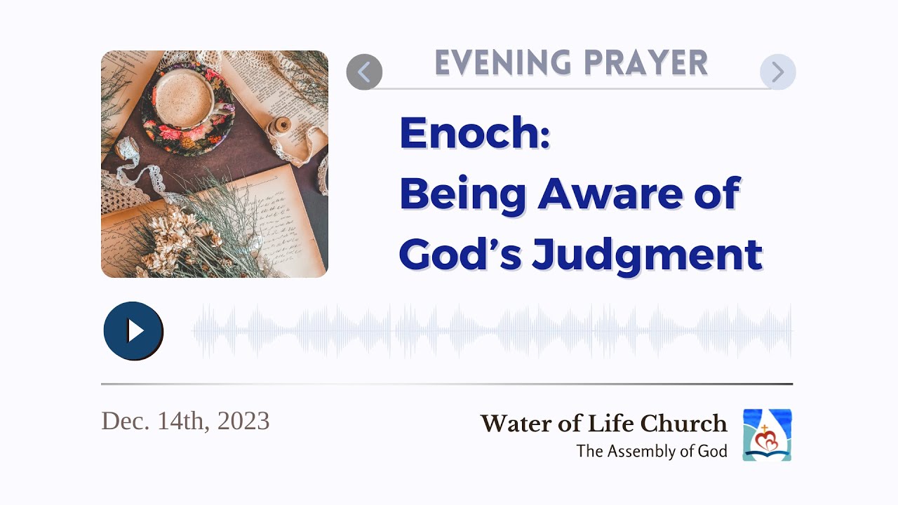 Dec 14th, 2023 | "Enoch: Being Aware of God's Judgment"| Evening Prayer ...