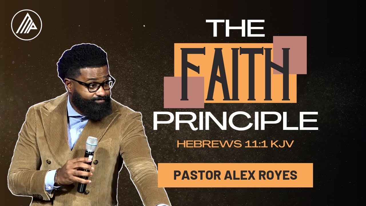 The Faith Principal | Senior Pastor Alex Royes - YouTube