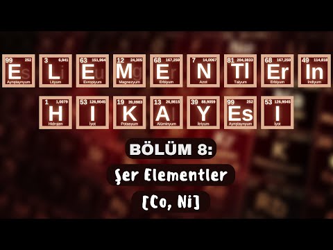 ELEMENTLERİN HİKÂYESİ | BÖLÜM 8: “ŞER ELEMENTLER” (Co, Ni)