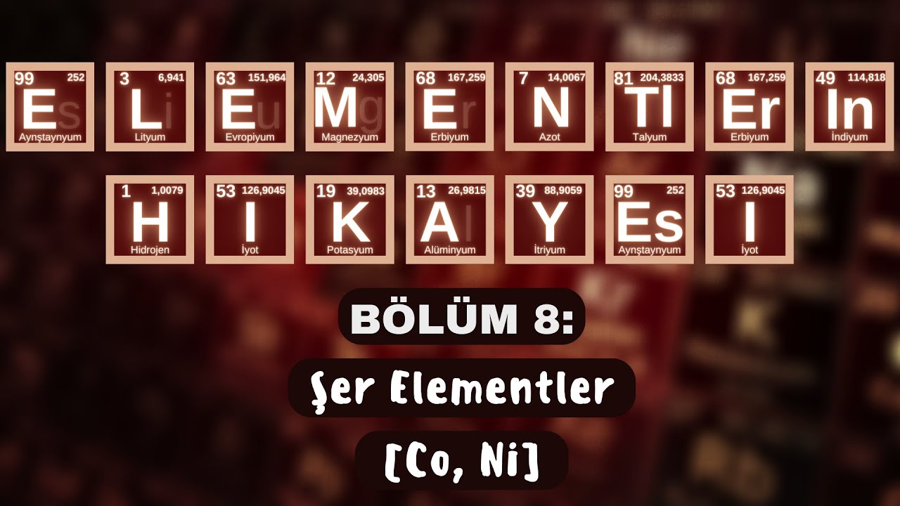 ELEMENTLERİN HİKÂYESİ | BÖLÜM 8: “ŞER ELEMENTLER” (Co, Ni) - YouTube