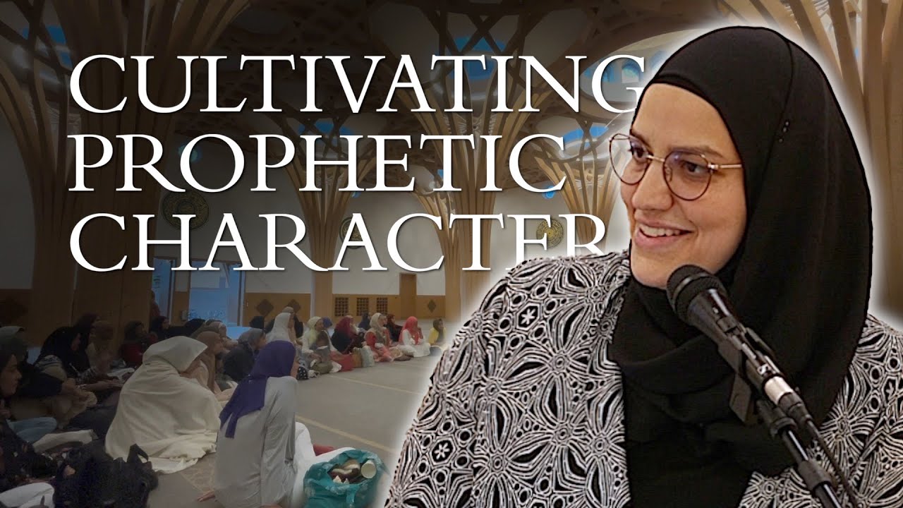 Cultivating Prophetic Character – Mariam Sheibani - YouTube