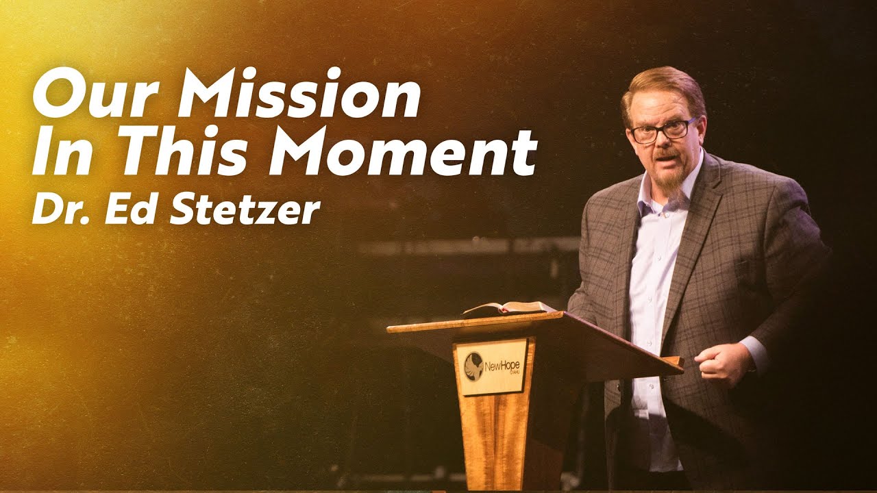 Our Mission In This Moment - Dr. Ed Stetzer - YouTube