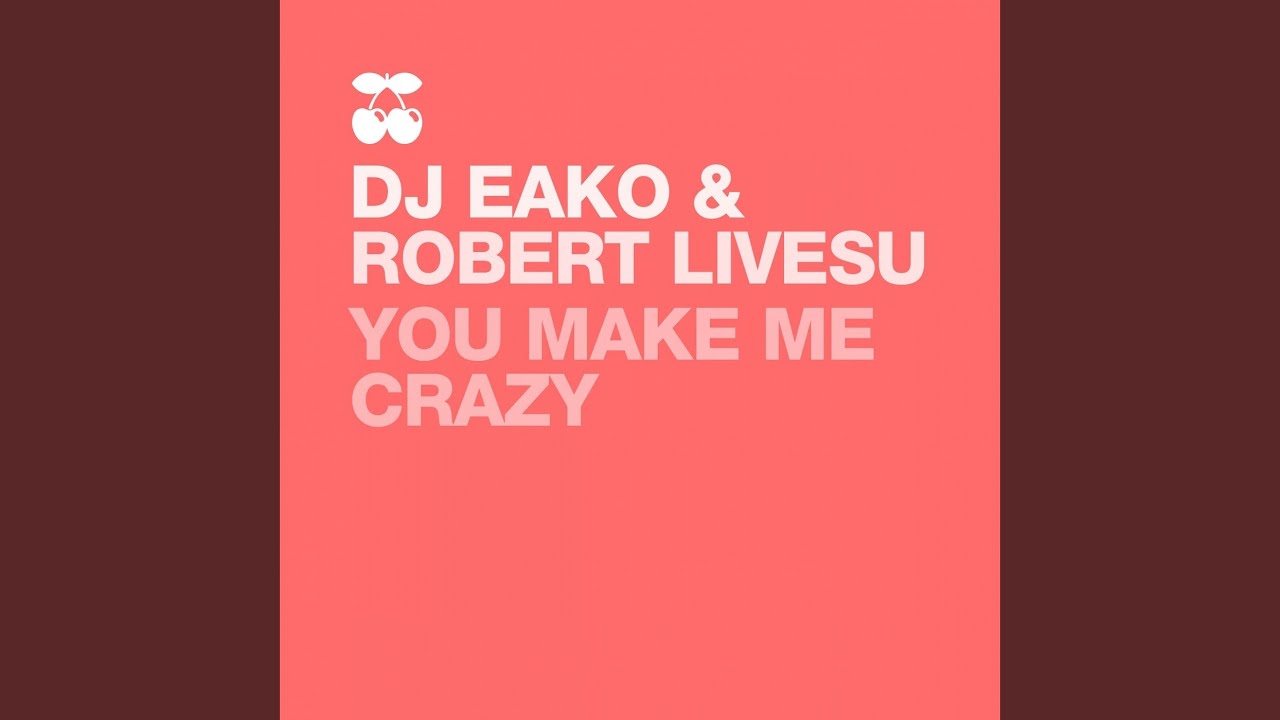 You Make Me Crazy (Eako & Morelly Mix) - YouTube