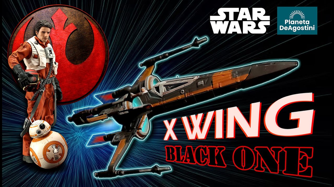 X Wing Black ONE - STAR WARS - Entrega 3 de Planeta de Agostini México ...