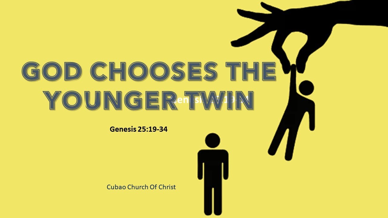 GOD CHOOSES THE YOUNGER ONE Genesis 25:19-34 - YouTube