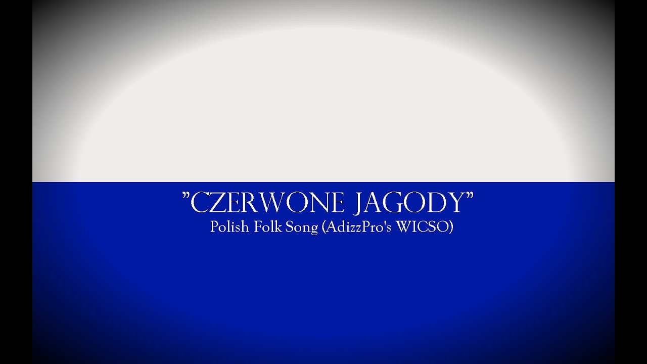 My Second Unofficial WICSO Song 💙🤍 - "Czerwone Jagody" (Red Berries ...