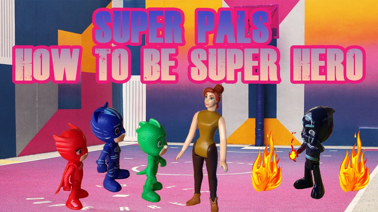 SUPER PALS How to be Super Hero - YouTube