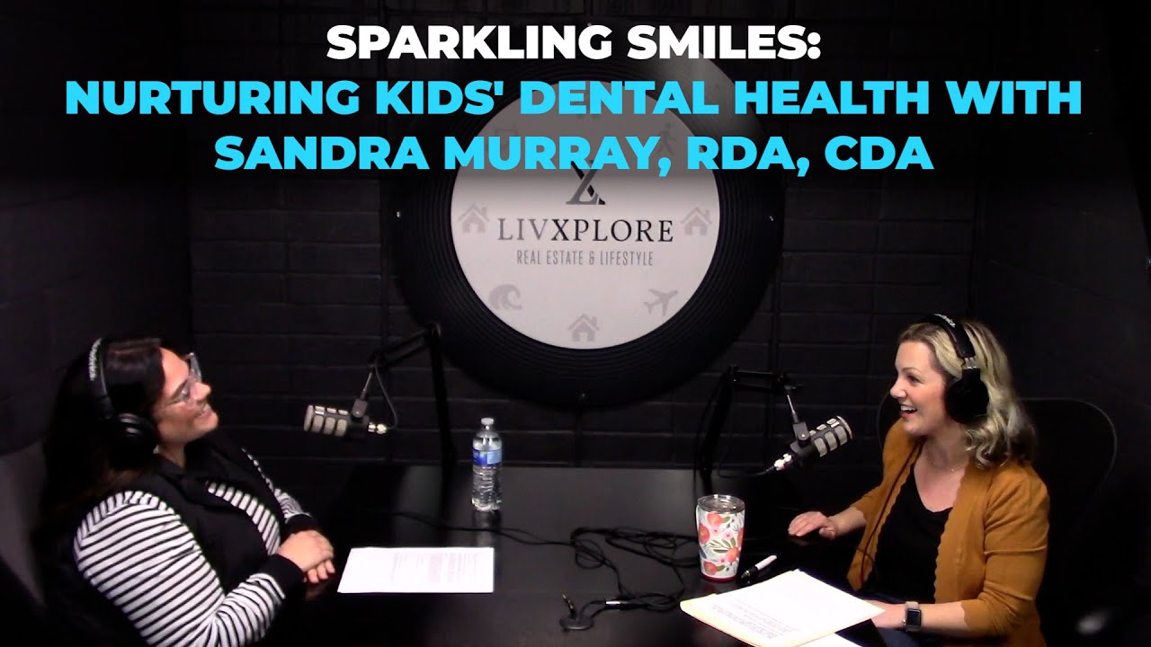 Sparkling Smiles: Nurturing Kids' Dental Health with Sandra Murray, RDA ...