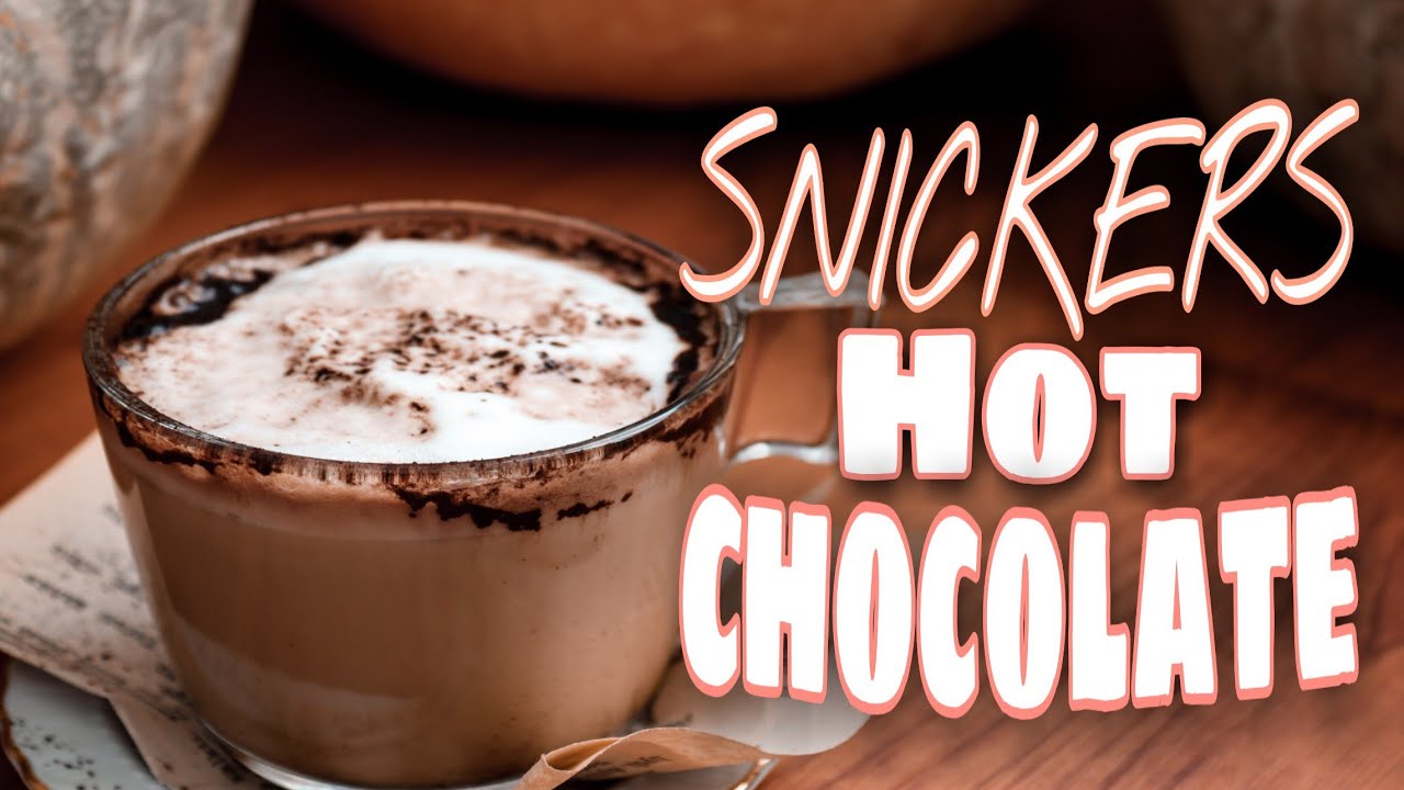 Snickers HOT CHOCOLATE - YouTube