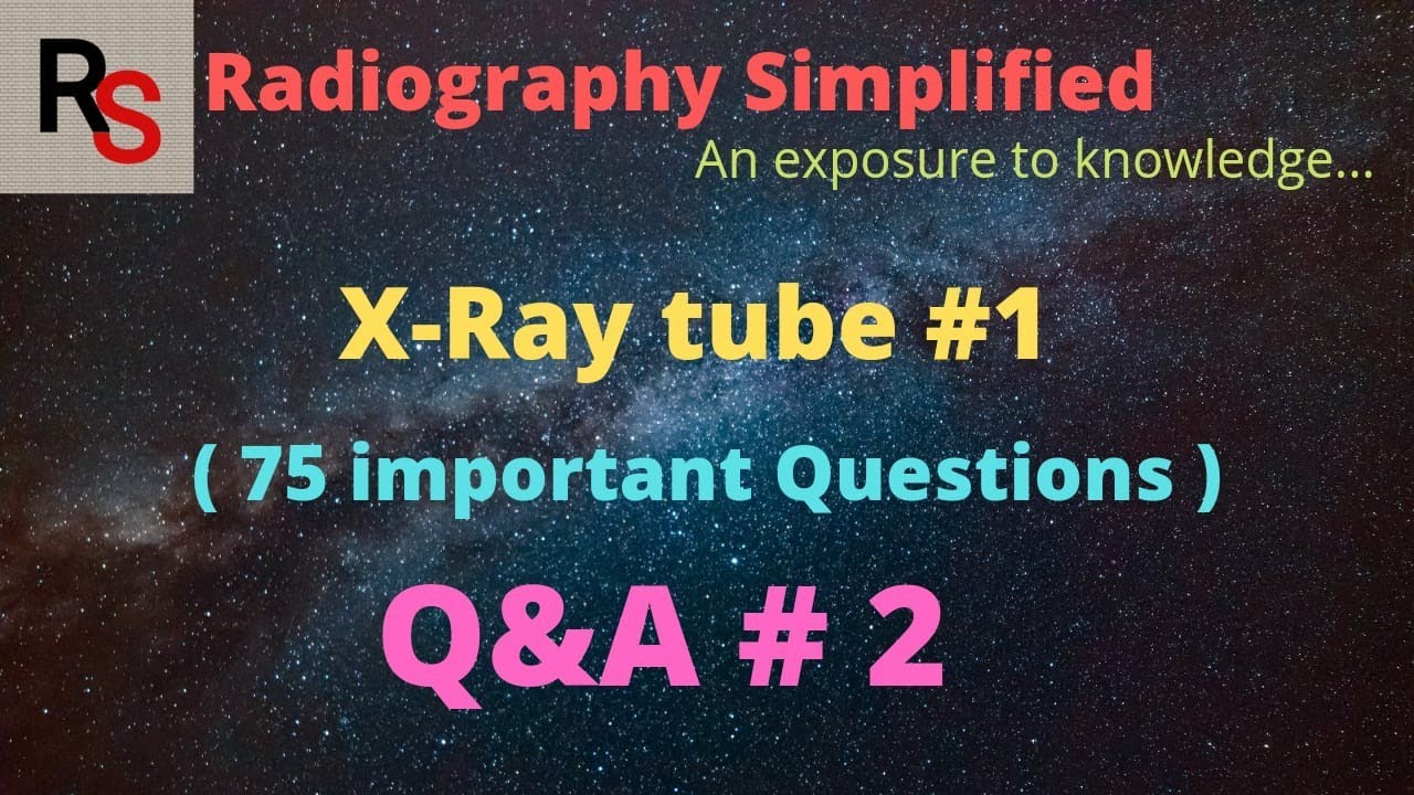 X-Ray tube (75 Questions) ll Q&A ll Radiography Simplified ll - YouTube