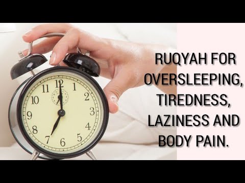 POWERFUL RUQYAH FOR OVERSLEEPING,TIREDNESS, LAZINESS AND BODY PAIN.