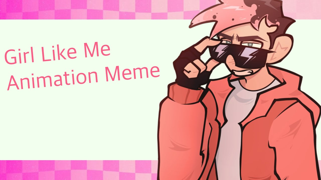 Girl Like Me Animation Meme | ft. Pezzy 🥤| - YouTube