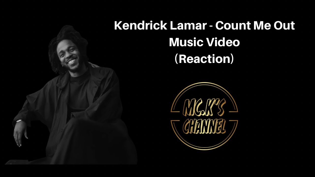 Kendrick Lamar - Count Me Out (Music Video) |REACTION| - YouTube