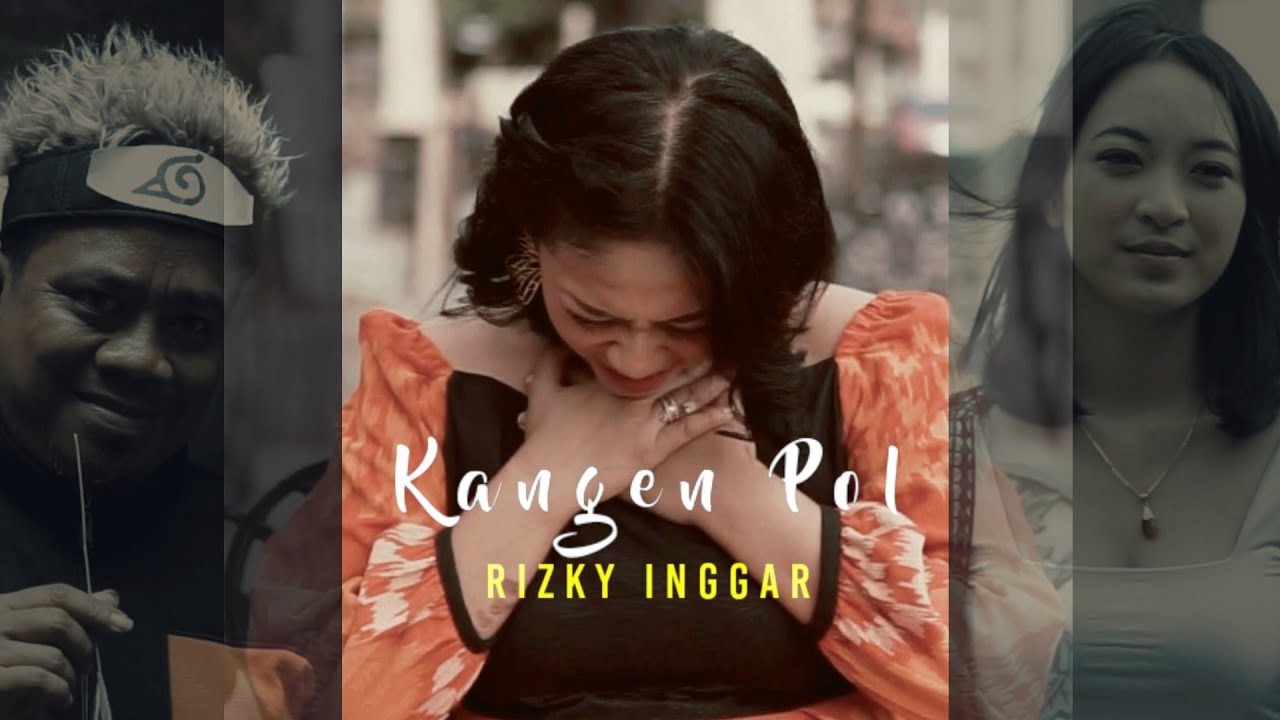 KANGEN POL (NEW VERSION) - RIZKY INGGAR - YouTube
