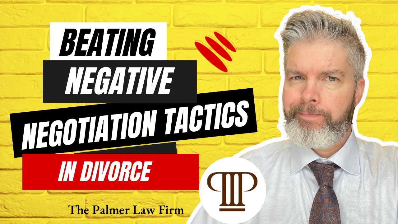 BEATING NEGATIVE NEGOTIATION TACTICS IN DIVORCE | Houston Divorce ...