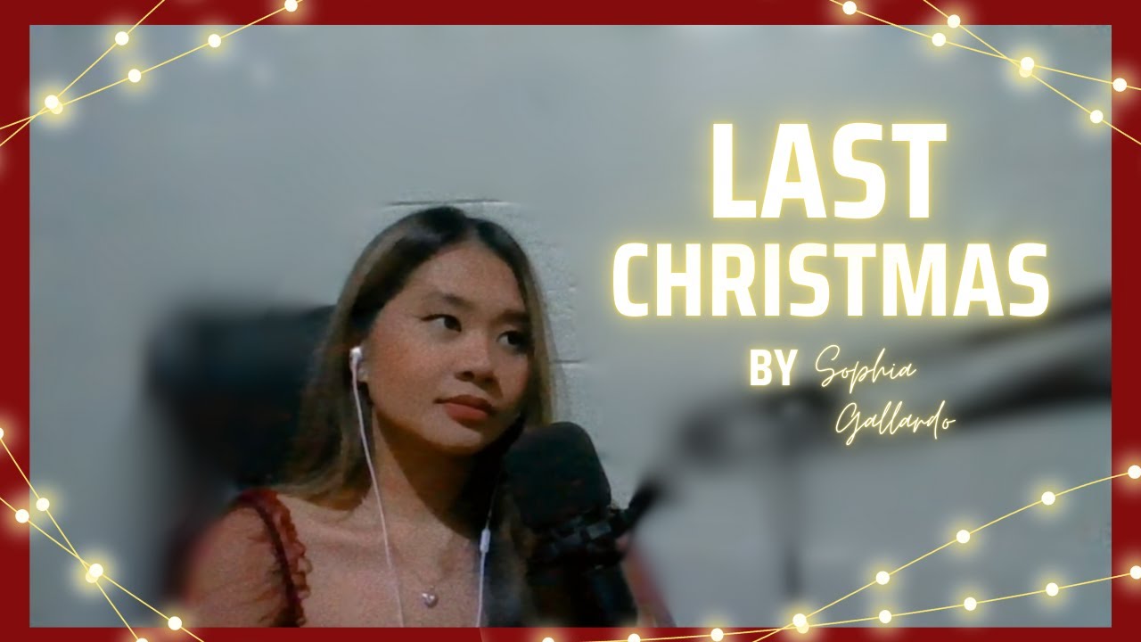 Sophia Anne Gallardo - Last Christmas (Cover) - YouTube