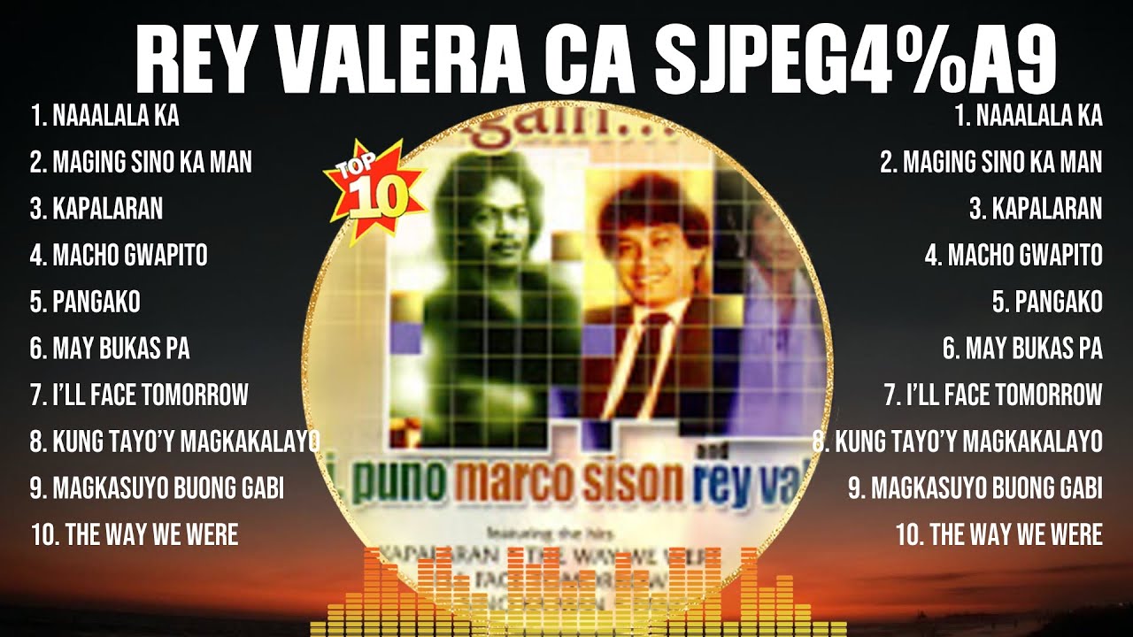 Rey Valera Ca s%C4%A9 Greatest Hits Playlist Full Album ~ Top 10 OPM ...