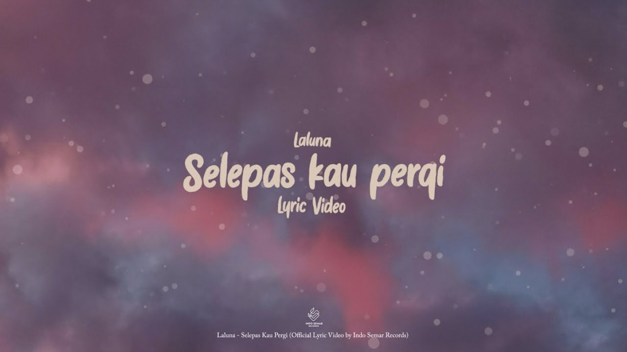 La Luna - Selepas Kau Pergi (Lyric Video) - YouTube Music