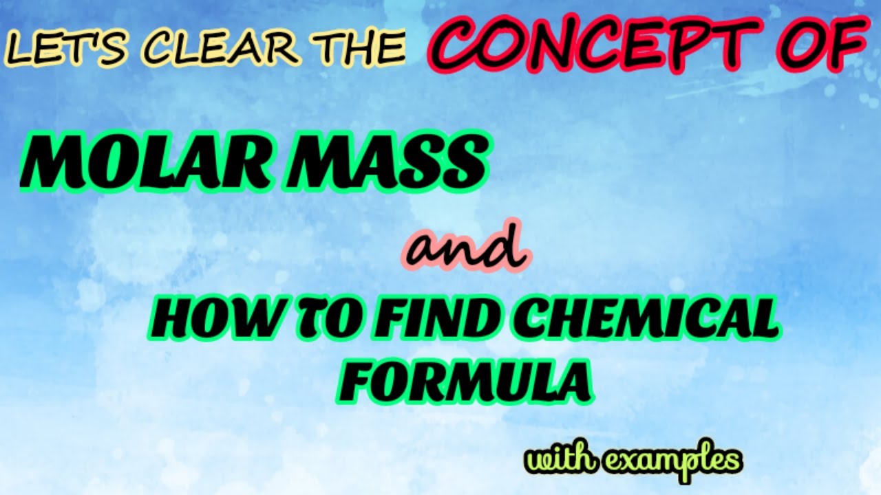 MOLAR MASS and CHEMICAL FORMULA explanation with examples (part 1 ...