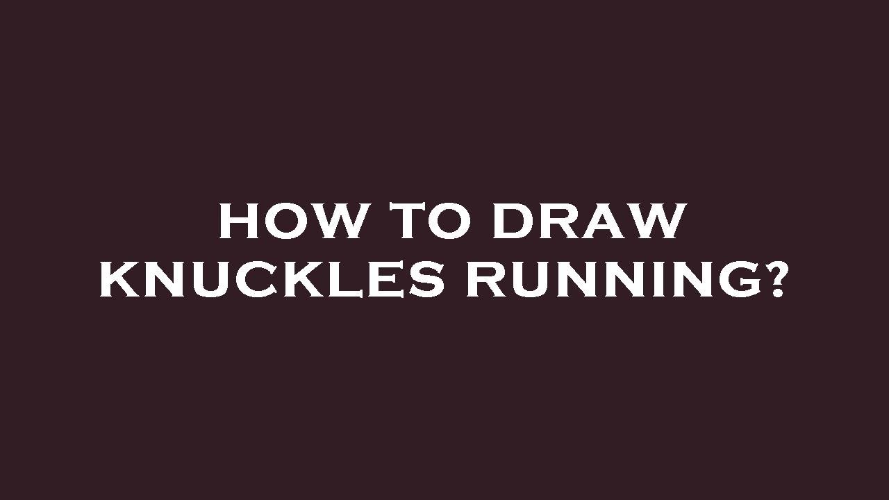 How to draw knuckles running? - YouTube