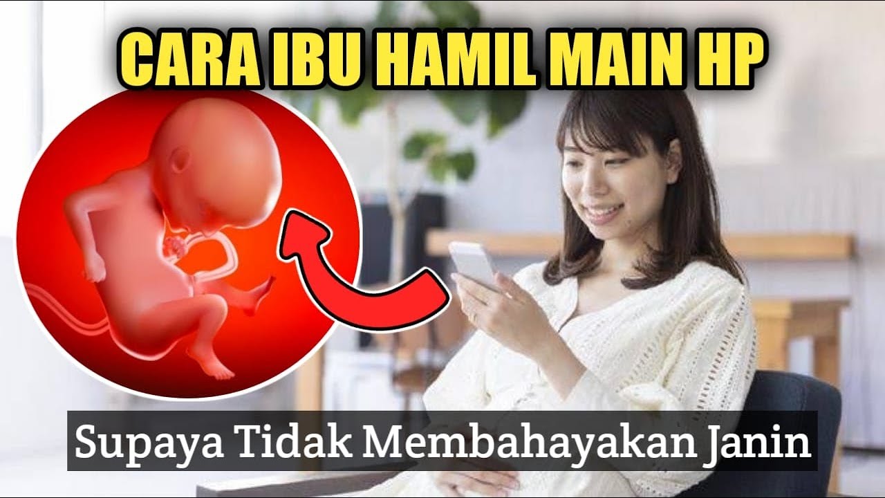 CARA AMAN IBU HAMIL GUNAKAN HP SUPAYA TIDAK MEMBAHAYAKAN JANIN - YouTube