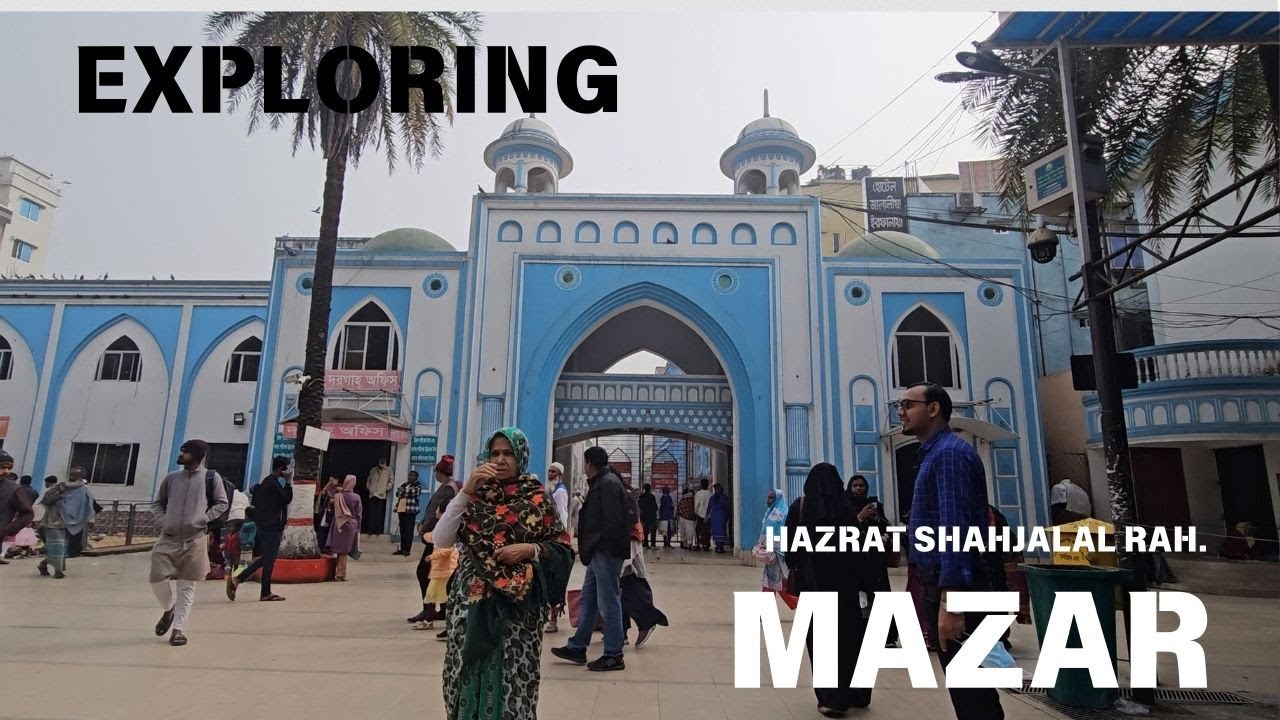 Hazrat Shahjalal Mazar | Sylhet Tour | হযরত শাহজালাল মাজার - YouTube