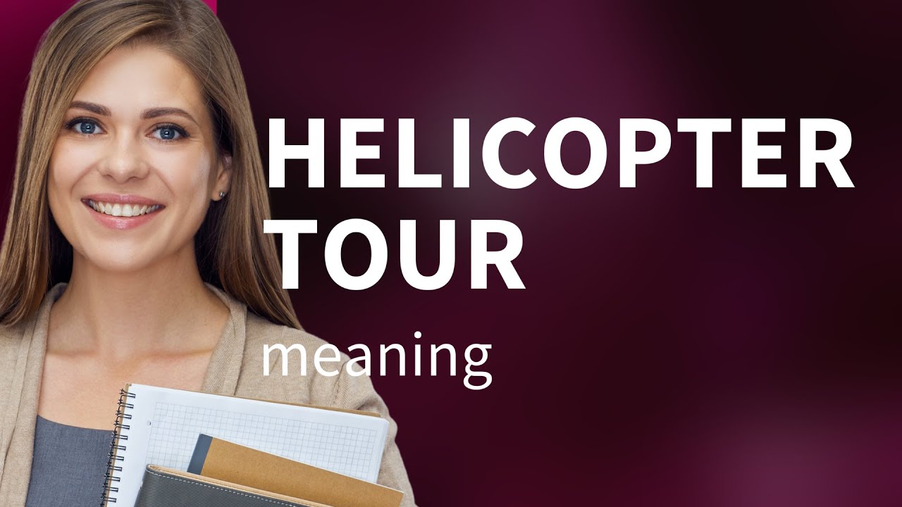Exploring the Skies: Understanding "Helicopter Tours" - YouTube