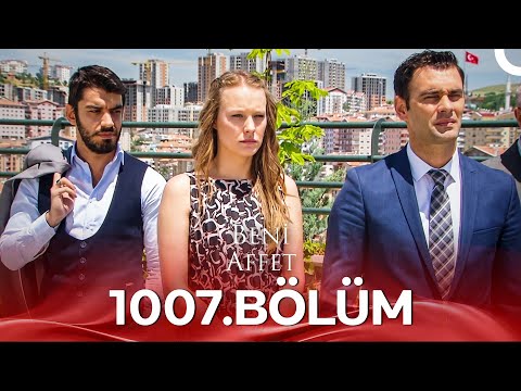 Beni Affet 1007. Bölüm