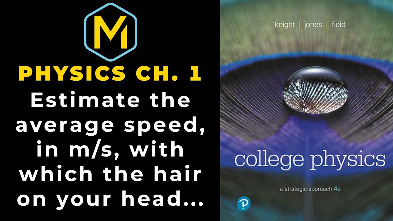 1.25 Mastering Physics Solution-"Estimate the average speed in m/s, with which the hair on your ...