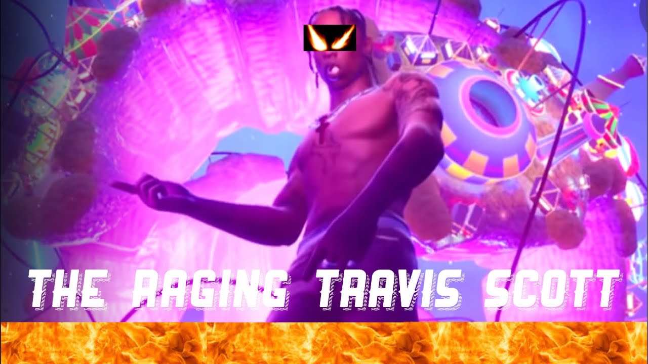 The raging TRAVIS SCOTT!!!! - YouTube