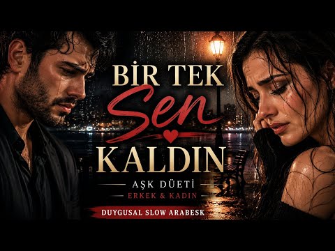 Bir Tek Sen Kaldın | Slow Arabesk Düet | Aşk Damar