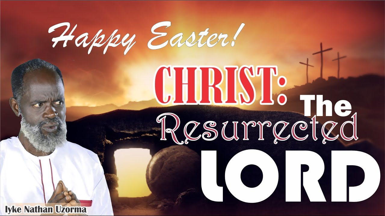 EASTER MESSAGE ~ CHRIST: The Resurrected Lord. - YouTube
